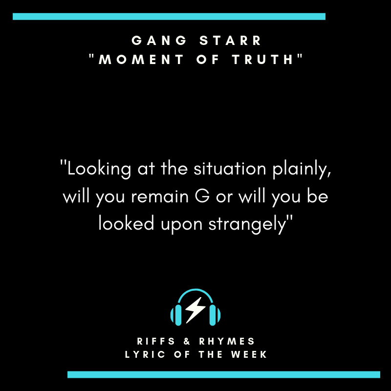 Lyric of the Week: Gang Starr – Moment of Truth – Riffs & Rhymes