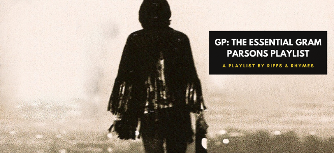 GP: The Essential Gram Parsons Playlist – Riffs & Rhymes